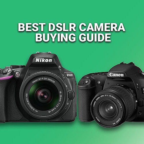 Best DSLR Camera Buying Guide: Tips for Choosing Your Camera